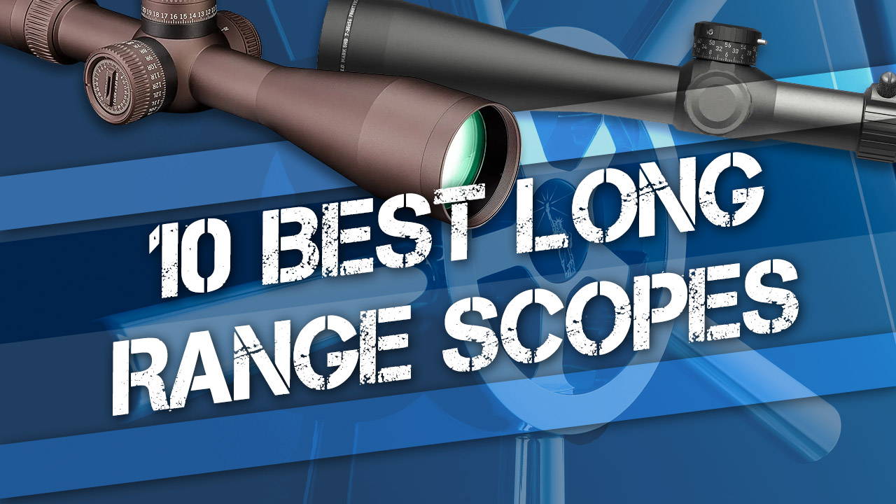 10 Best Long Range Rifle Scopes (Review & Buying Guide) At All Price Points – Liberty Safe