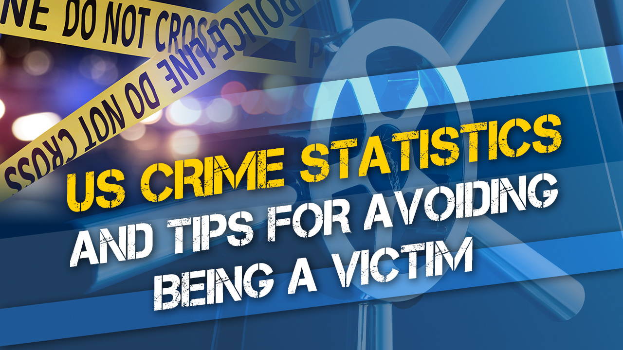 US Crime Statistics: Tips for Reducing Your Chances of Being a Victim ...