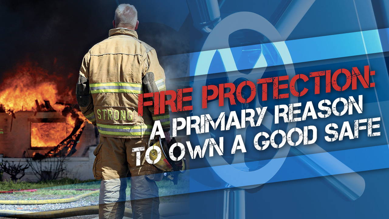 Fire Protection: A Primary Reason to Own a Good Safe – Liberty Safe