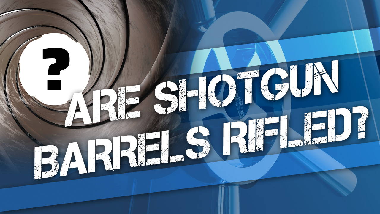 Are Shotgun Barrels Rifled | The Ultimate Beginner’s Guide to Shotguns ...
