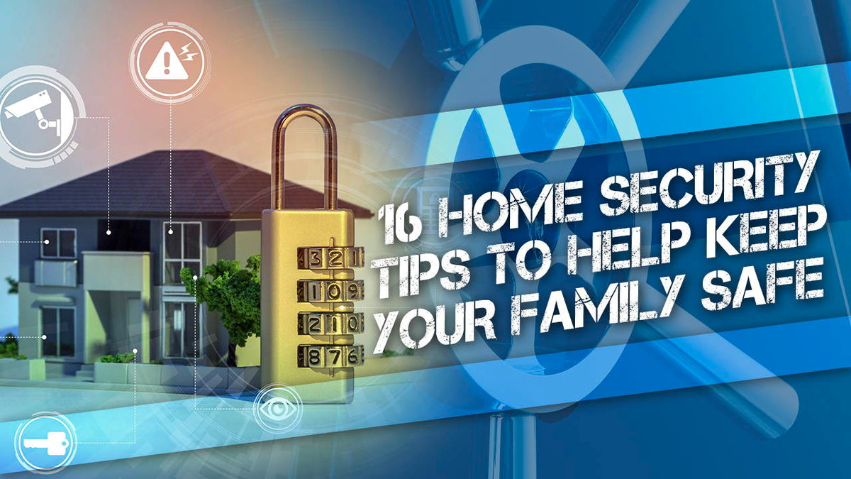 16 home security tips to help keep your family safe | Liberty Safe
