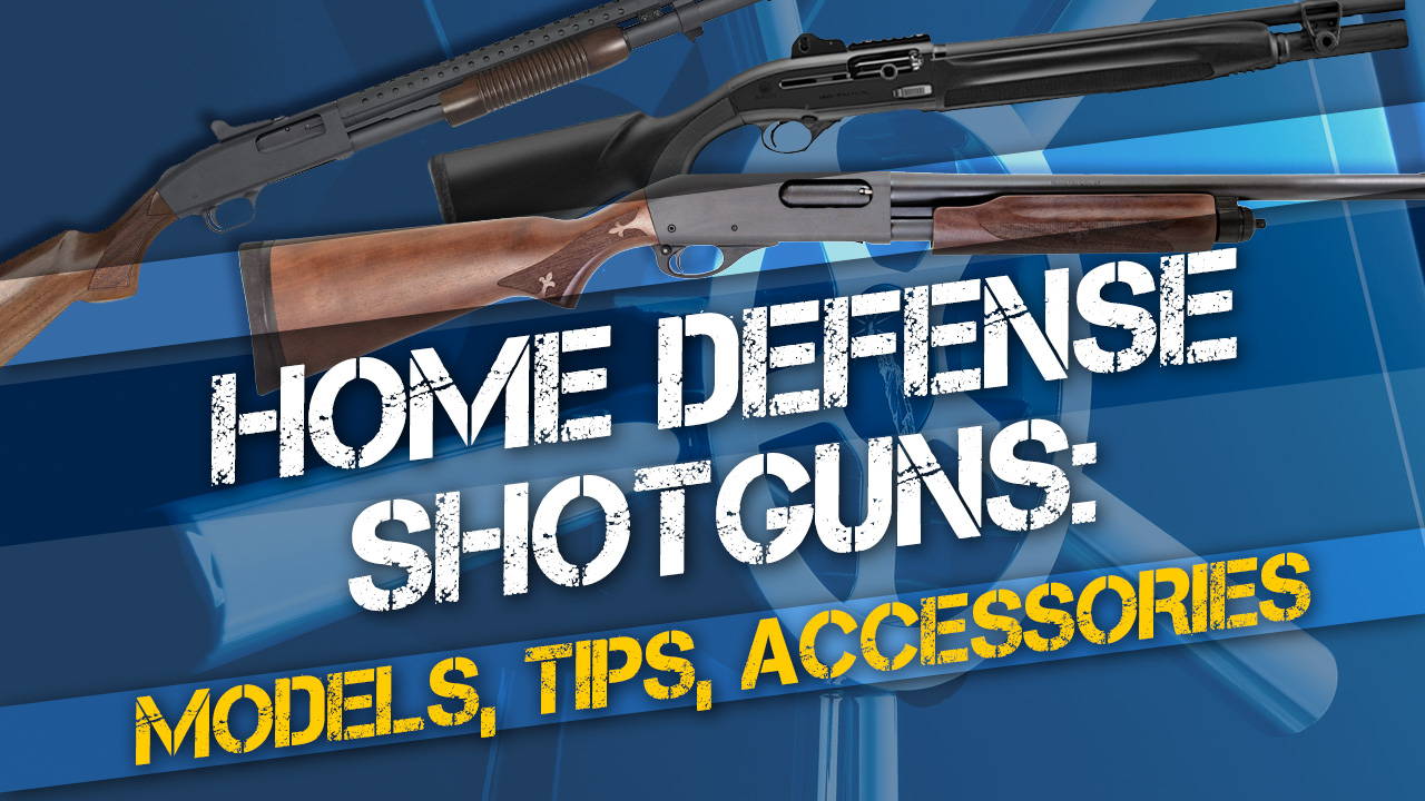 Best Home Defense Shotguns: Models, Tips, Accessories | What Shotguns ...