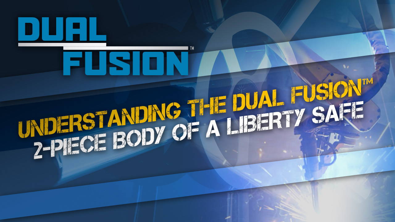 Understanding the Dual Fusion™ 2-Piece Body | Liberty Safe